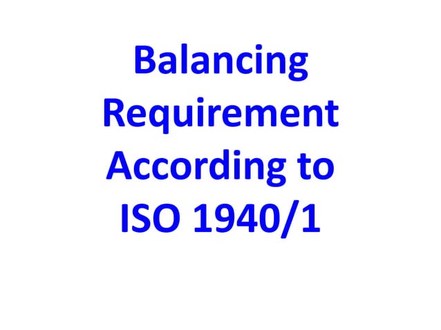 Balancing requirement according to iso 1940 | PPTX | Business ...