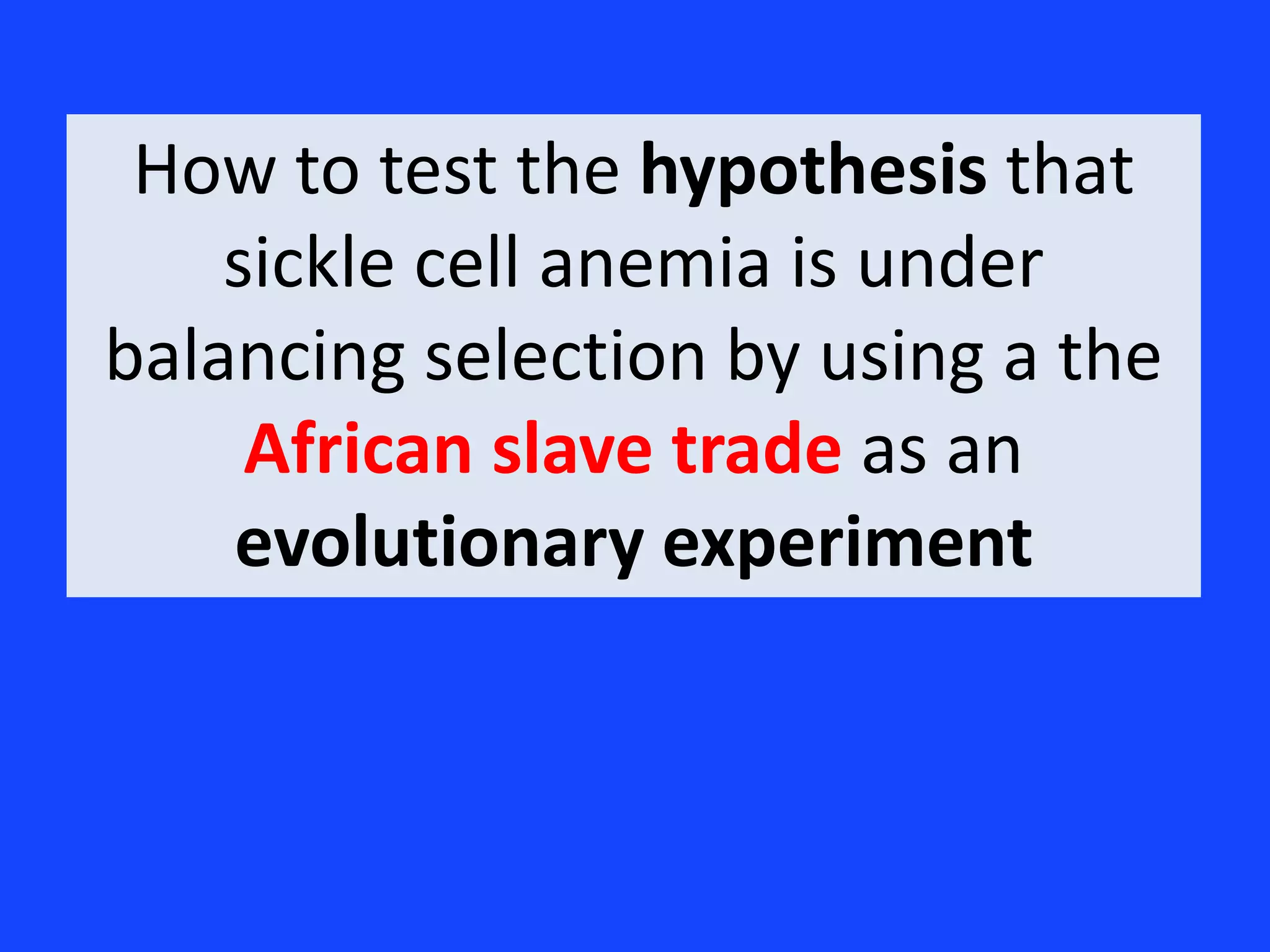 Balancing selection, sickle cell anemia, and the African slave trade as ...