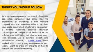 Balancing Work and Life as a Young Entrepreneur by Vinod Adani | PPTX