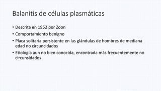 Balanitis de células plasmáticas de zoon.pptx
