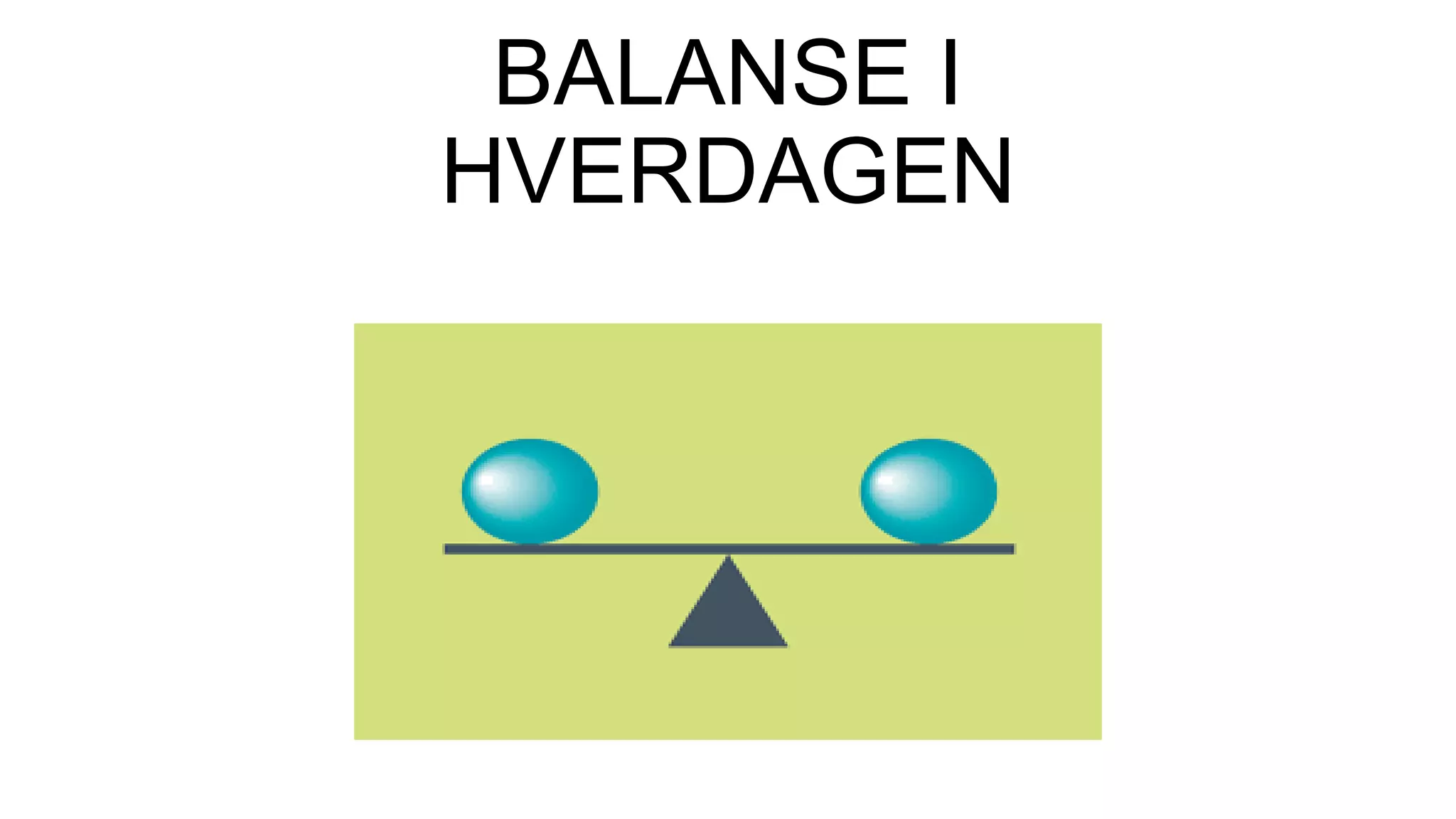 Balanse i hverdagen uke 2 (a) | PPT
