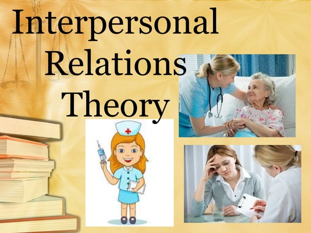 Interpersonal Relations Theory by Hildegard Peplau | PPT