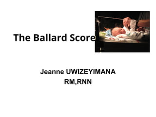 BALLARD SCORING AND INTERPRETATION ON PHYSICAL AND NEURO MATURITY | PPT