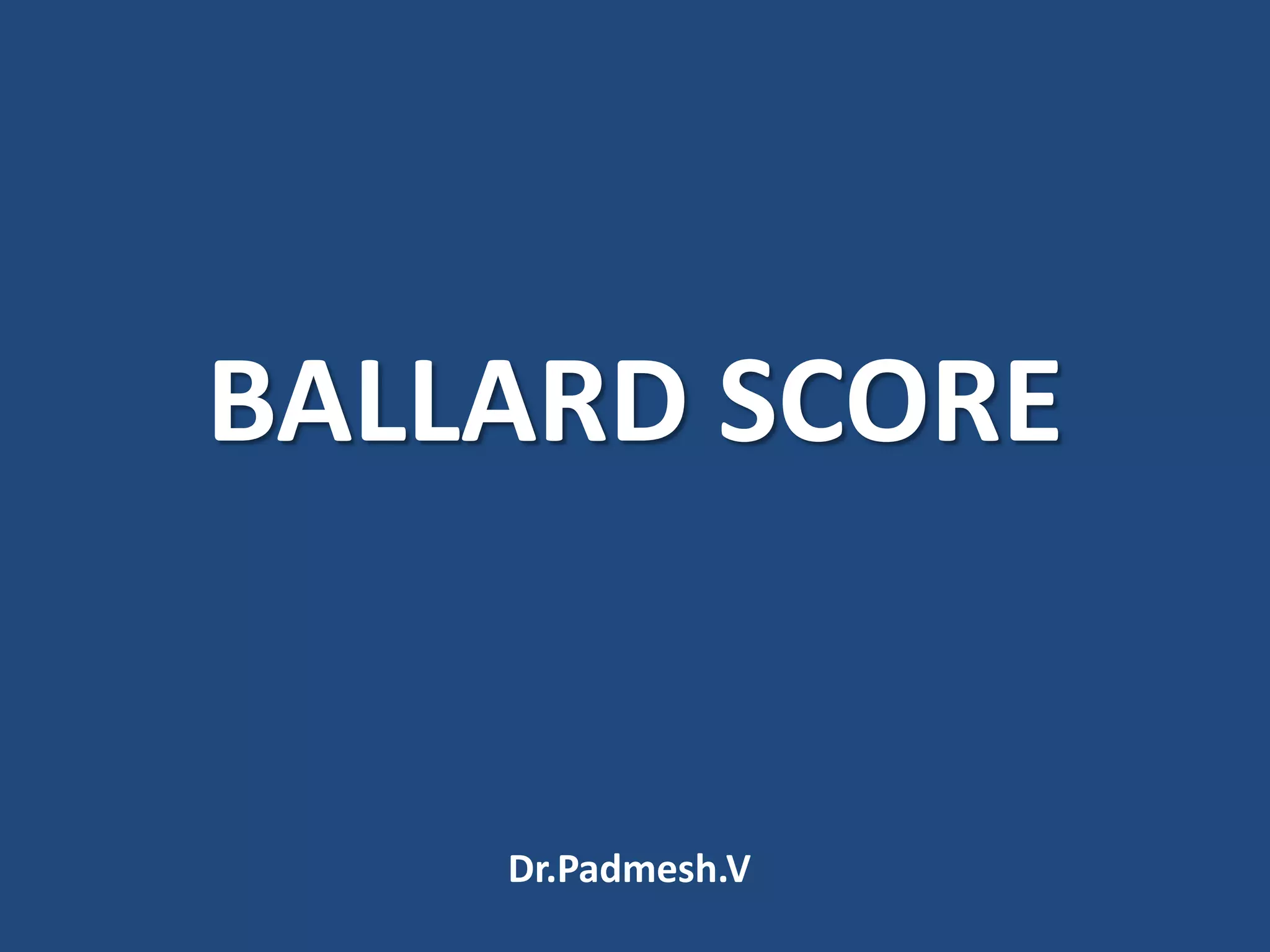 Ballard score.. - Dr Padmesh - Neonatology | PPTX