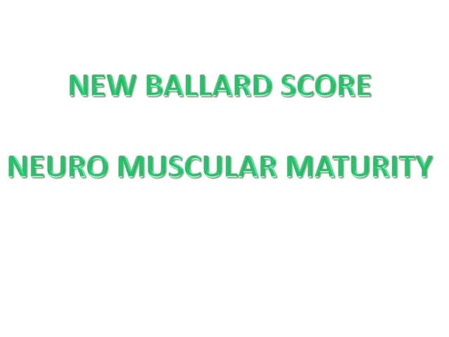 Ballard score.. - Dr Padmesh - Neonatology | PPT