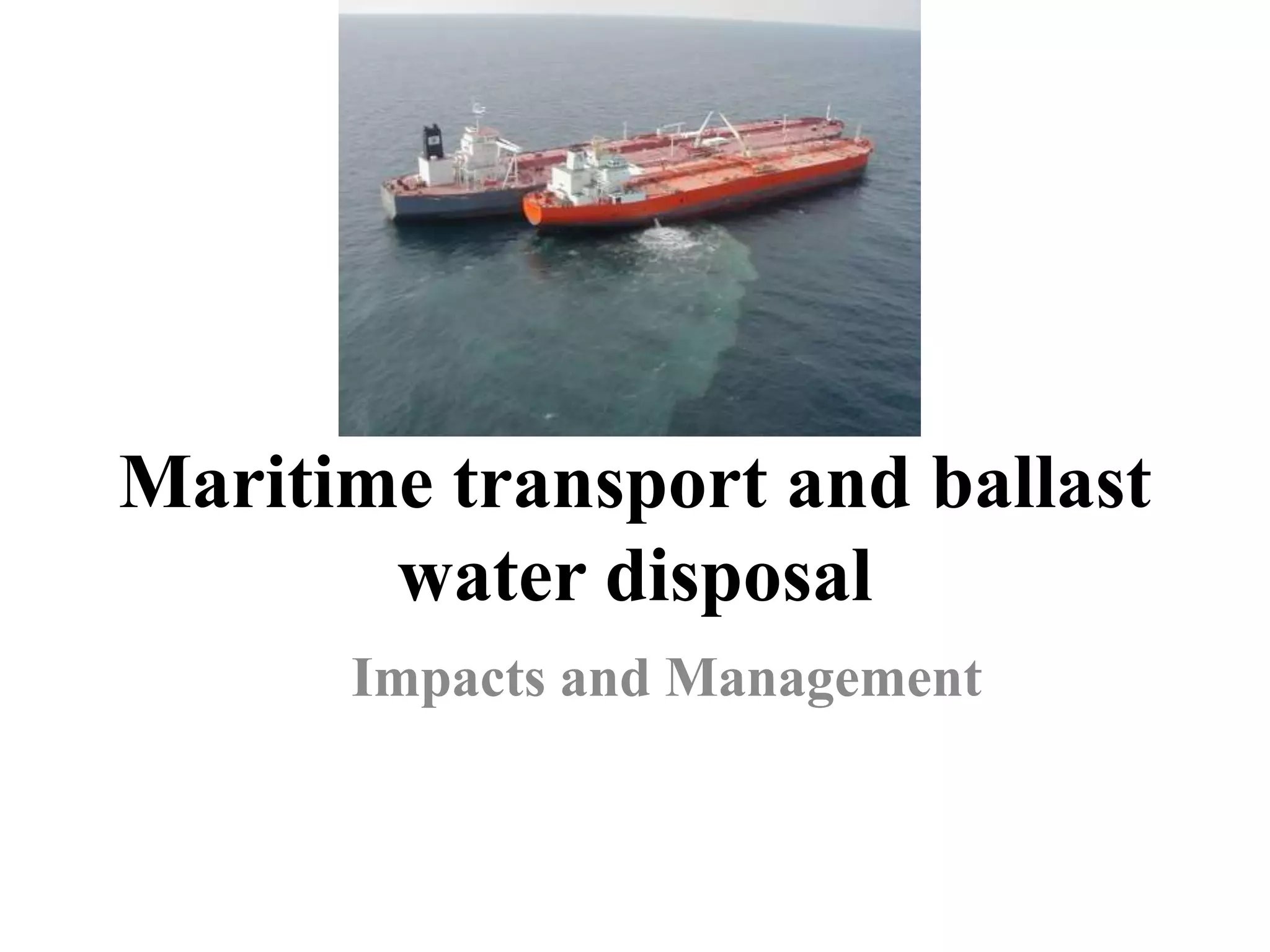 Ballast water :impact and management | PPTX