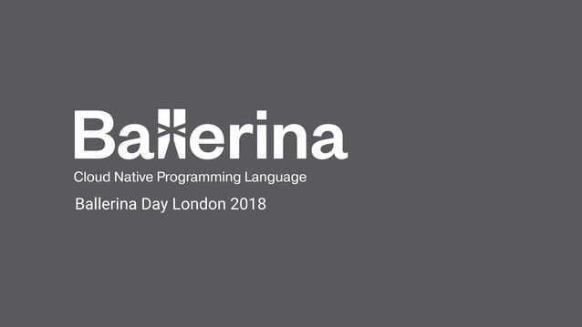 Ballerina: Cloud Native Programming Language | PPT