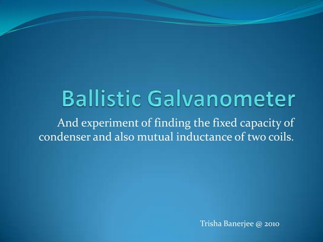 Ballistic galvanometer | PPTX | Physics | Science