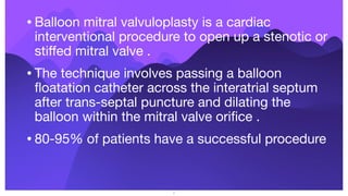 Balloon Mitral Valvuloplasty. BMV (PTMC) | PDF