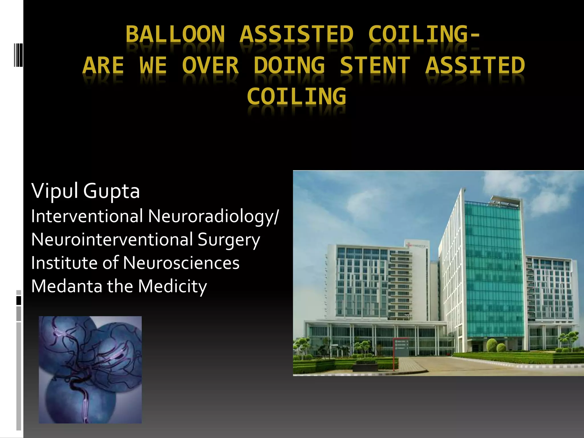 Balloon Assisted Coiling | PPT