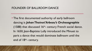 BALLROOM DANCE, its history and development.pptx