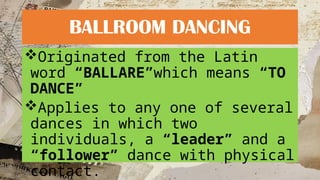 BALLROOM DANCING.pptx..................... | PPTX
