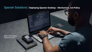 Deploying Specter Desktop - Mechanism, not Policy | PPT