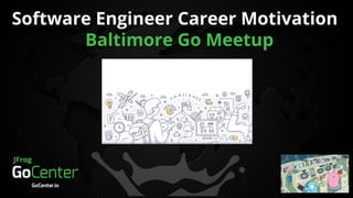 Baltimore GoLang - Software Engineer Career Motivation - JLEAPS! | PPT
