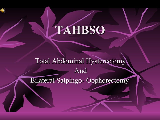 Total abdominal hysterectomy with bilateral salpingo-oophorectomy ...