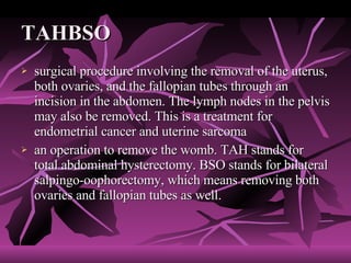 Total abdominal hysterectomy with bilateral salpingo-oophorectomy. | PPT