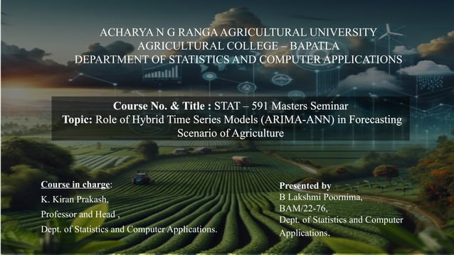Role Of Hybrid Time Series Models Arima Ann In Forecasting Scenario Of Agriculture Pptx