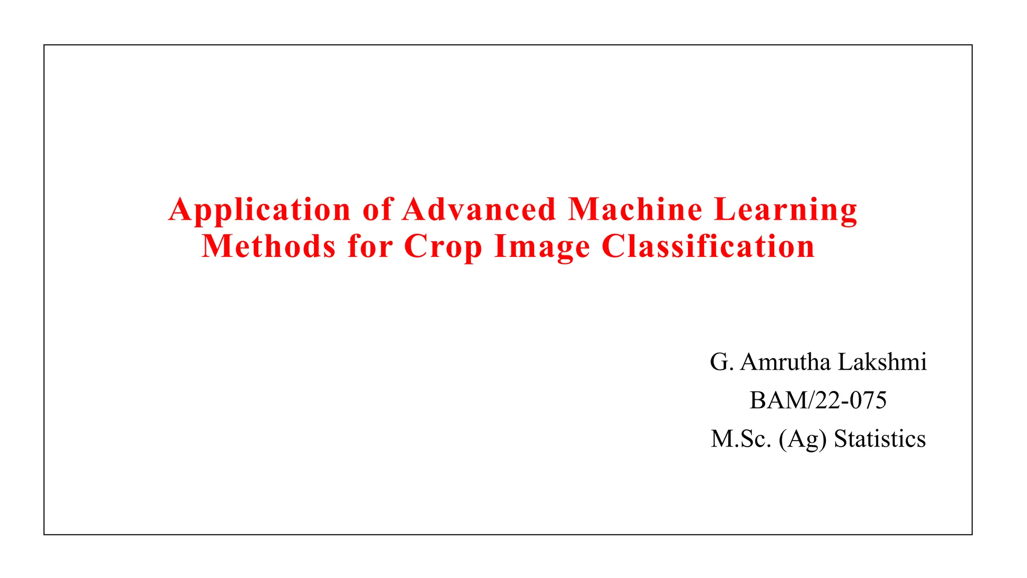 Application of Advanced Machine Learning Methods for Crop Image Classification .pptx