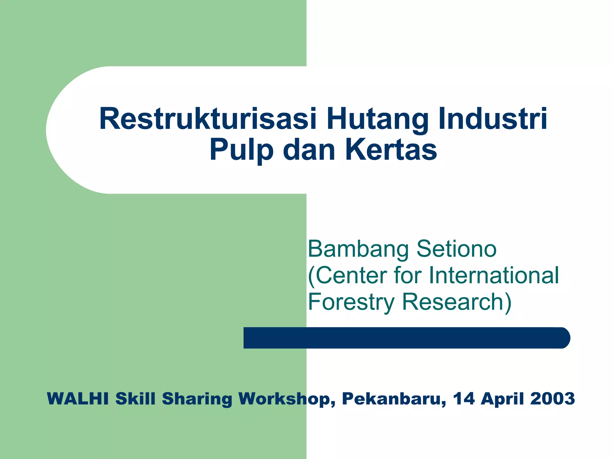Bambang Setiono Restrukturisasi Industri Pulp And Paper | PPT