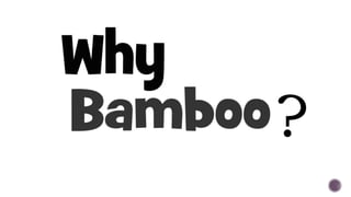 Bamboo-CHANGING LIVES !!! | PPTX