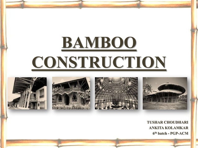 Bamboo construction (final ppt) | PPTX | Woodworking | Arts and Crafts