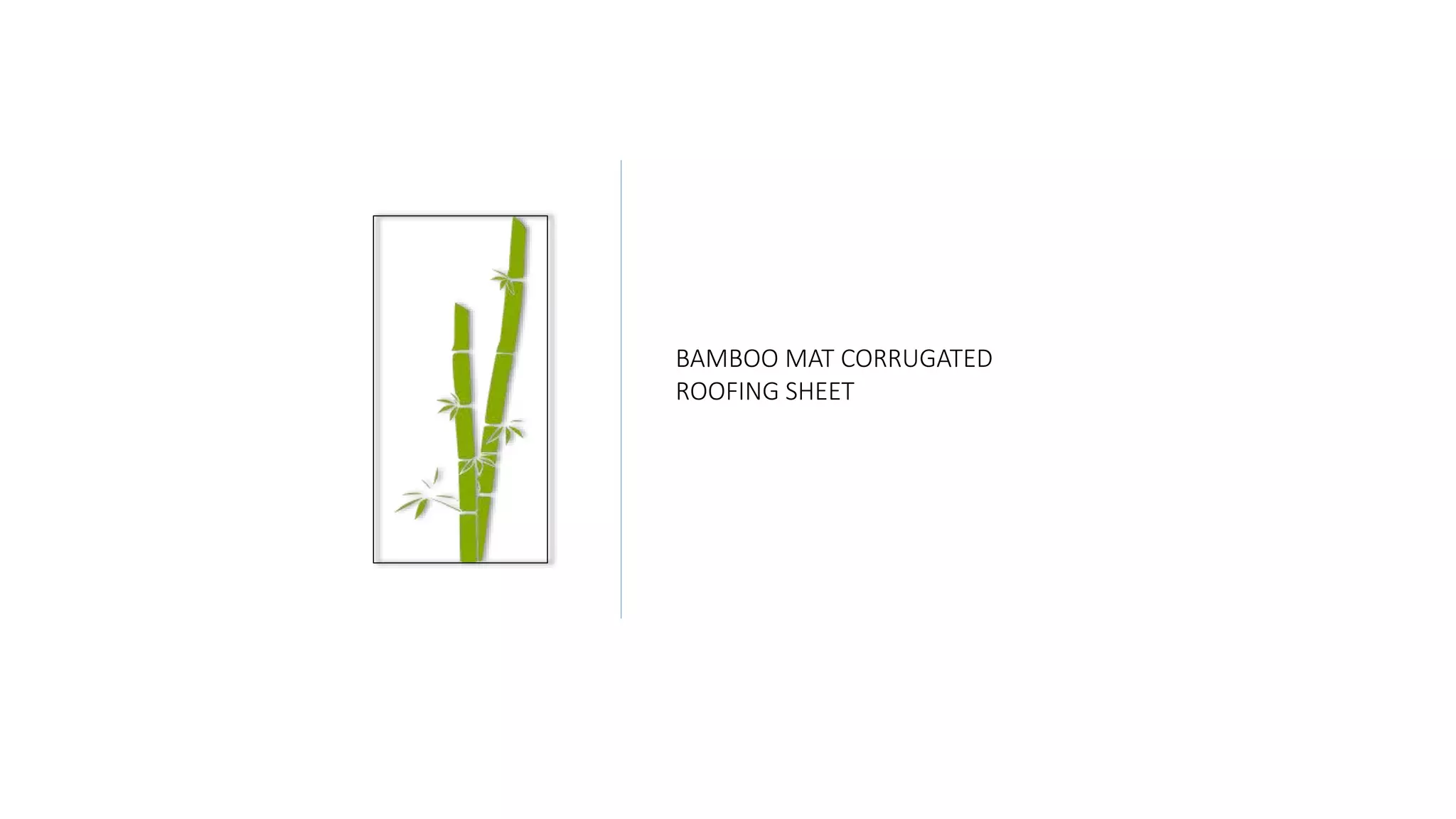 Bamboo mat corrugated sheet | PPTX