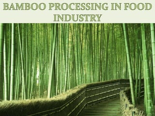Bamboo processing in food industry | PPTX