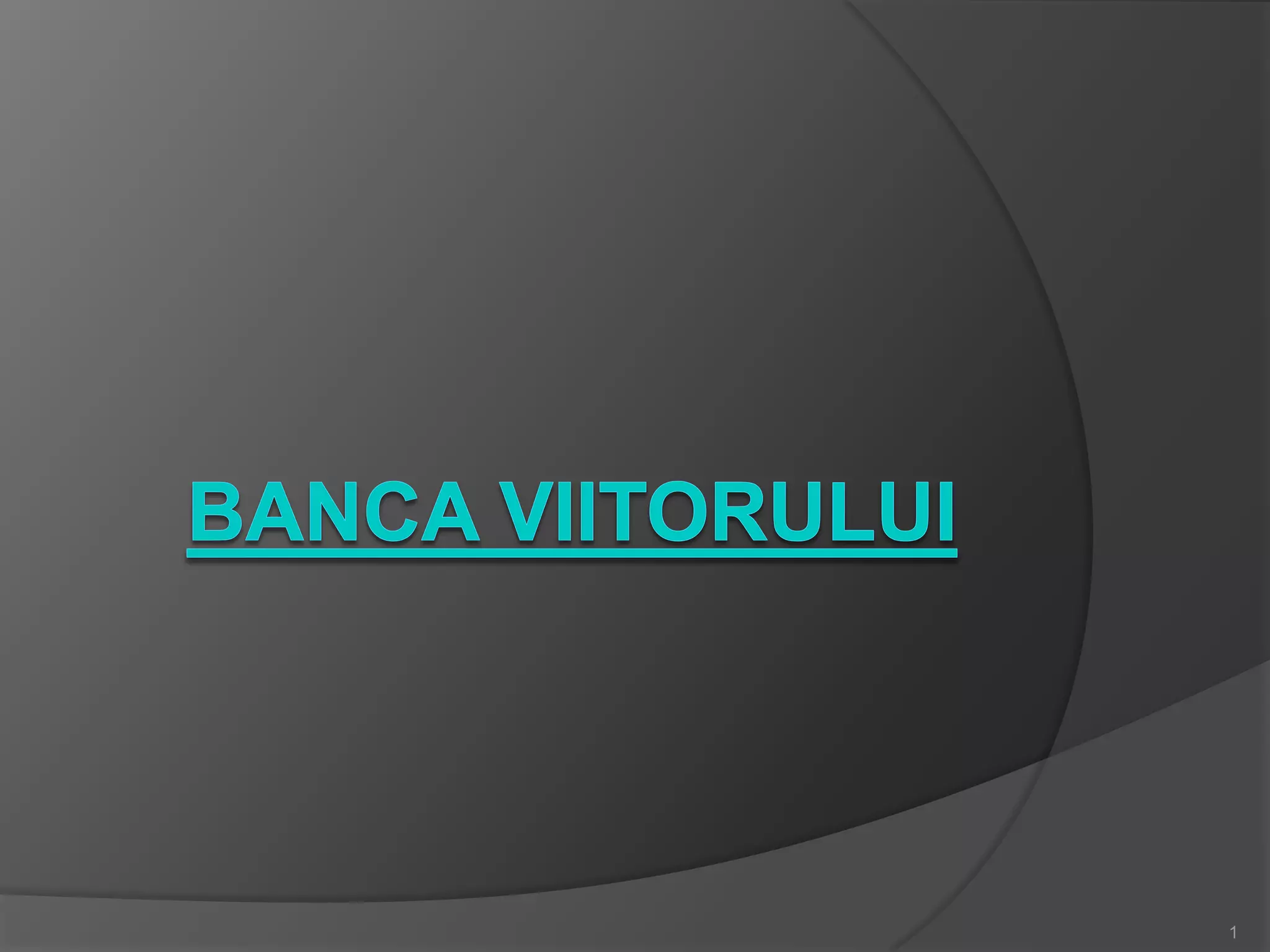 Banca viitorului proiect | PPTX