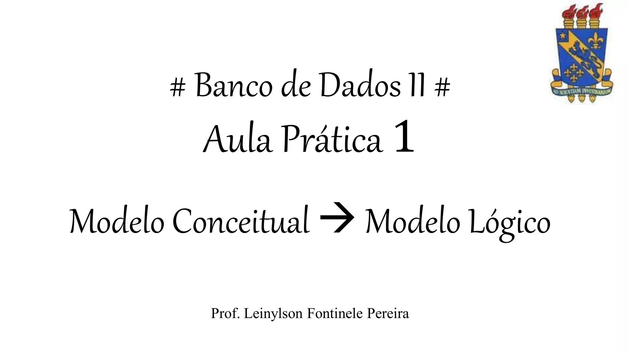 Banco de Dados II Aula Prática 1 (Conversão do modelo conceitual para modelo lógico) | PDF