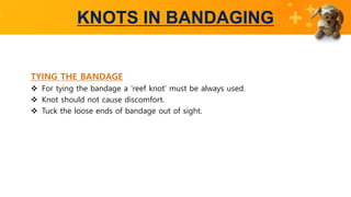 BANDAGING: TRIANGULAR BANDAGING AND CRAVAT, TYPES OF KNOTS | PPTX
