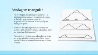 Tecnicas de Bandagem - Socorro de Urgência | PPTX