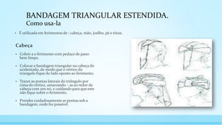 Tecnicas de Bandagem - Socorro de Urgência | PPTX