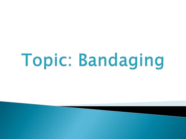 Bandaging Basics For Nursing Students | PPTX | First Aid | Injuries