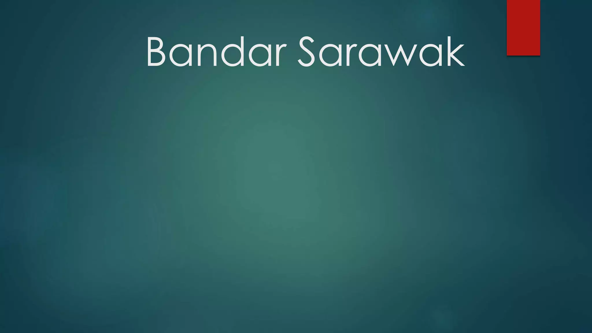 Bandar di sarawak | PPTX