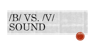 B and v sound | PPTX