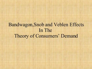Bandwagon, Snob And Veblen Effects In The[1] | PPT
