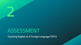 Teaching English as A Foreign Language and Assessment.pptx