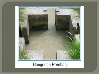 BANGUNAN IRIGASI (Bang. Utama dan Box Tersier).ppt