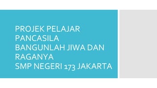 Bangunlah Jiwa dan Raganya SMP NEGERI 173 JAKARTA.pptx