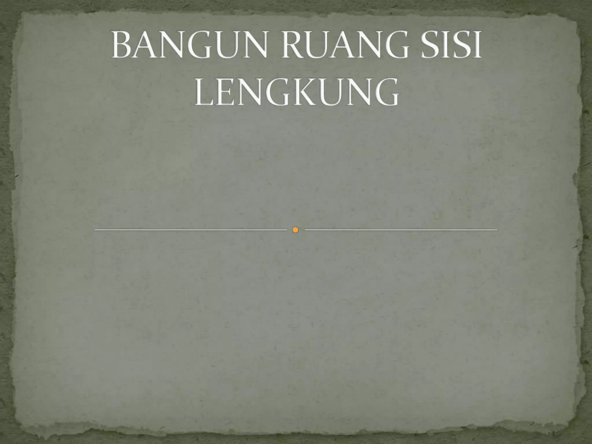 BANGUN_RUANG_SISI_LENGKUNG_ryan.pptx