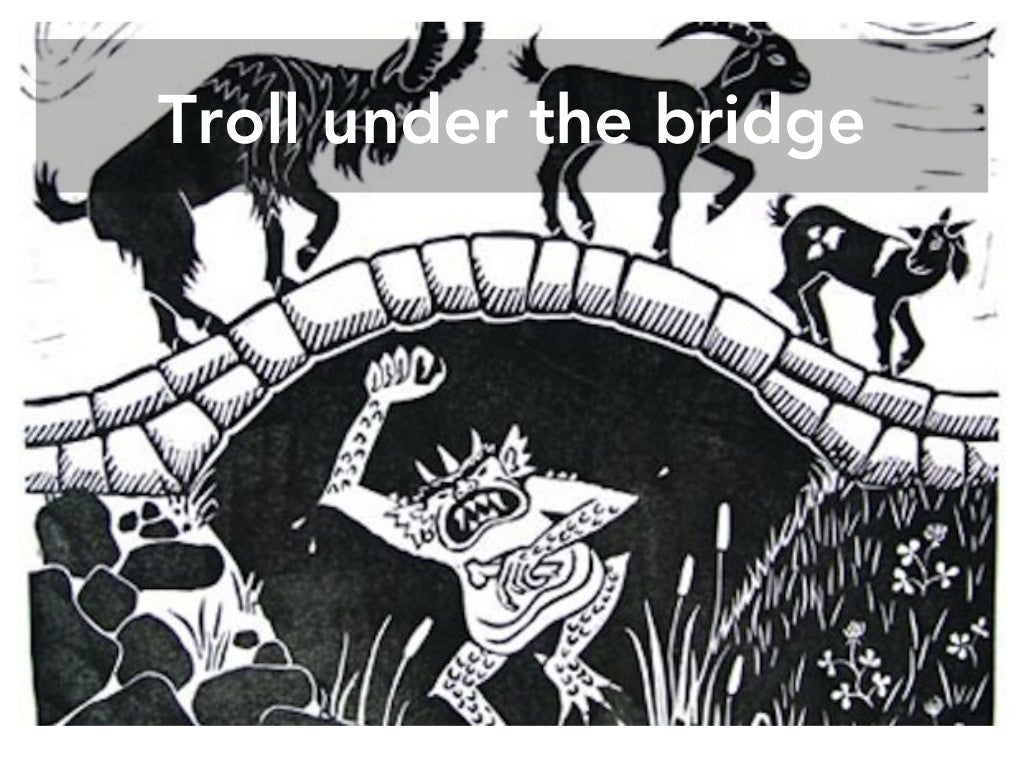Troll under the bridge