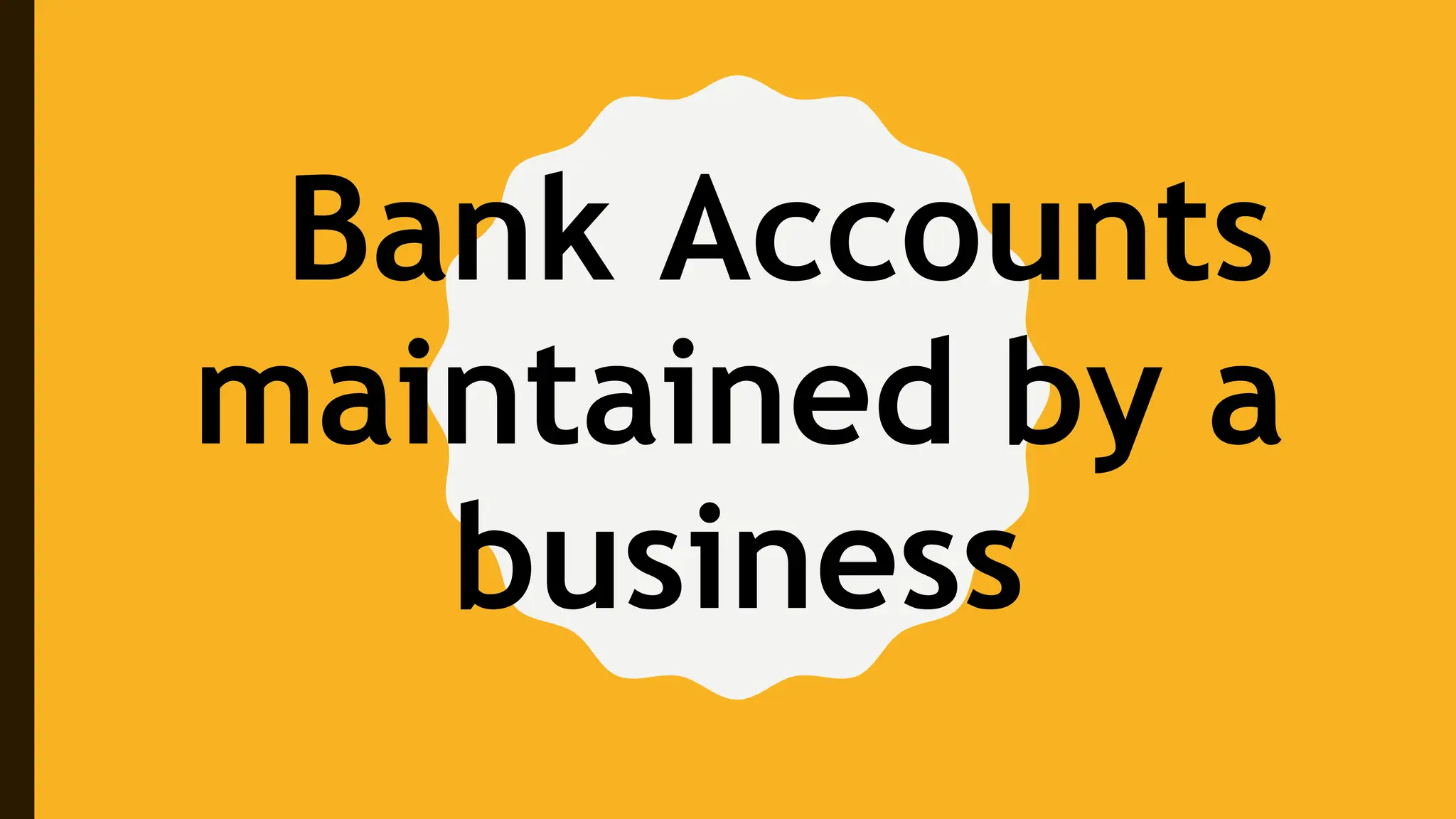 bank accounts maintained by the business enterprise.pptx