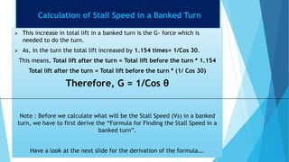 Banked turn and its effects on Stall speed of an Airplane | PPTX