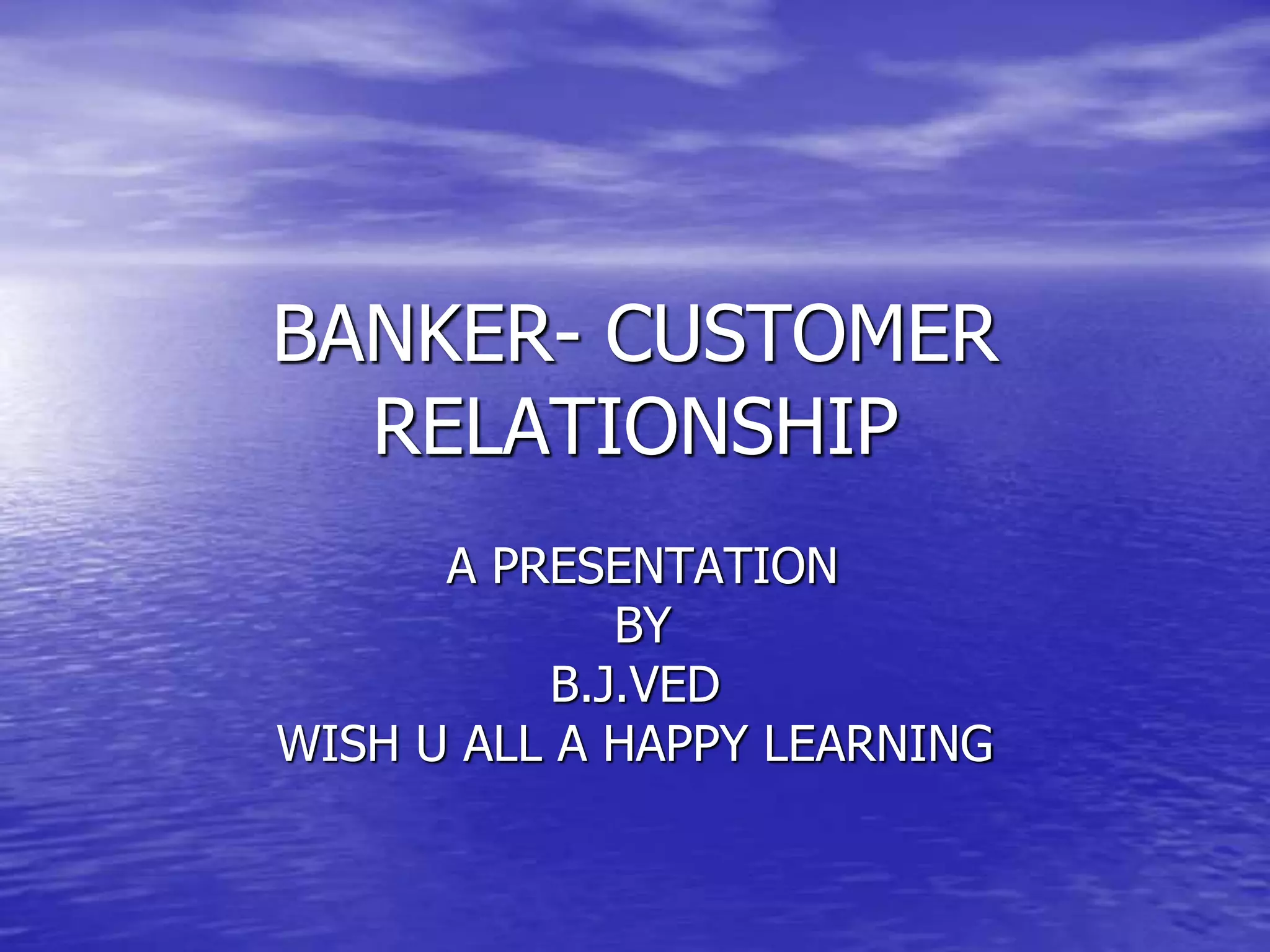 Banker customer relationship | PPT