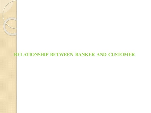 Banker and customer relationship (ppt) | PPTX