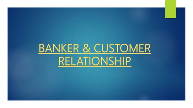 Banker & customer relationship | PPT