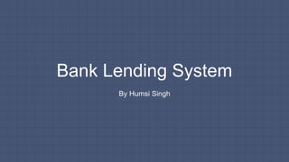 Bank lending system | PPTX