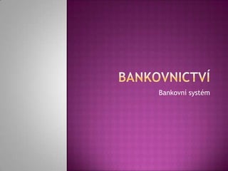 Bankovnictví bankovní systém | PPTX