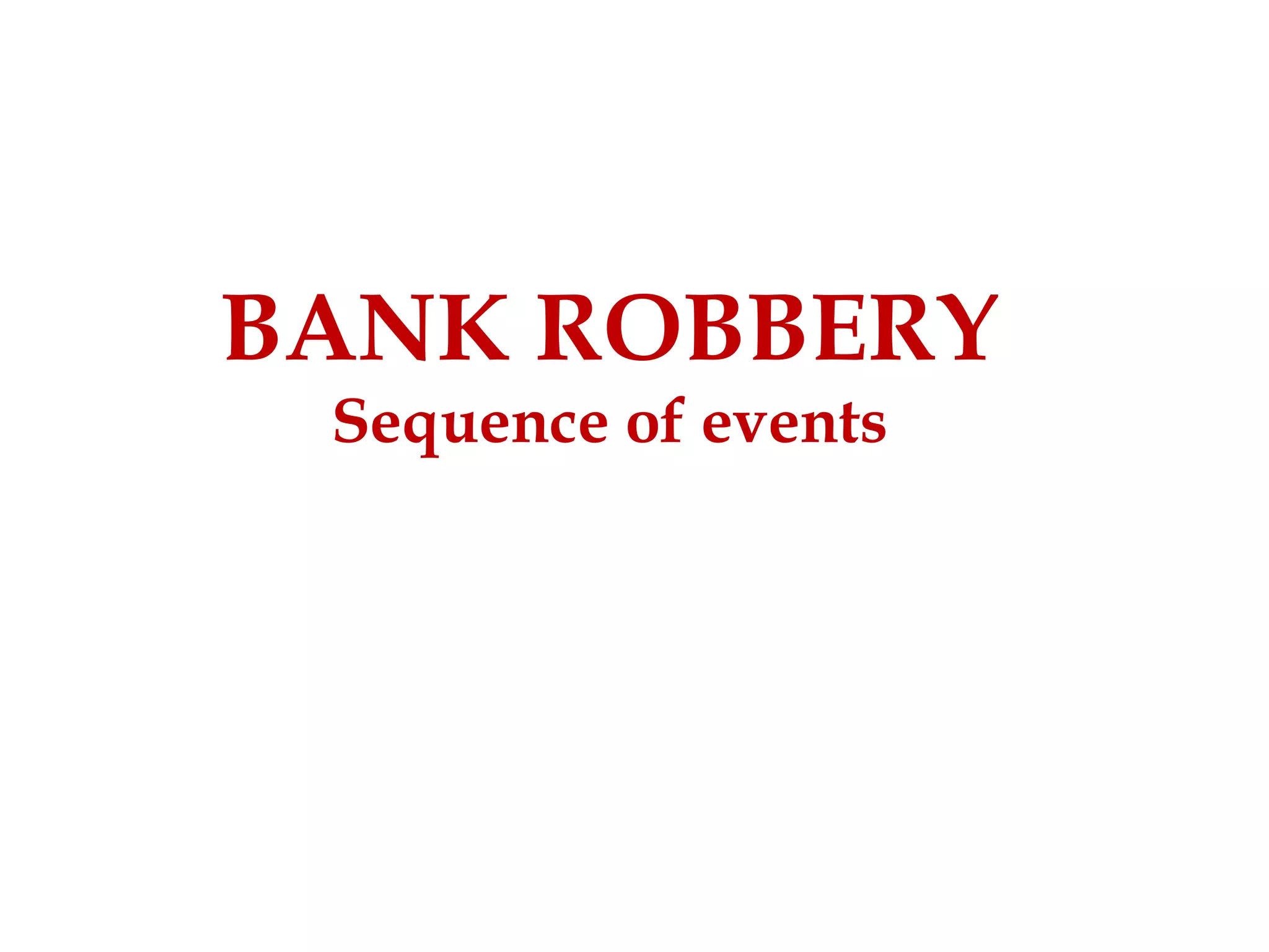 Bank Robbery story- Sequence of Events | PPT