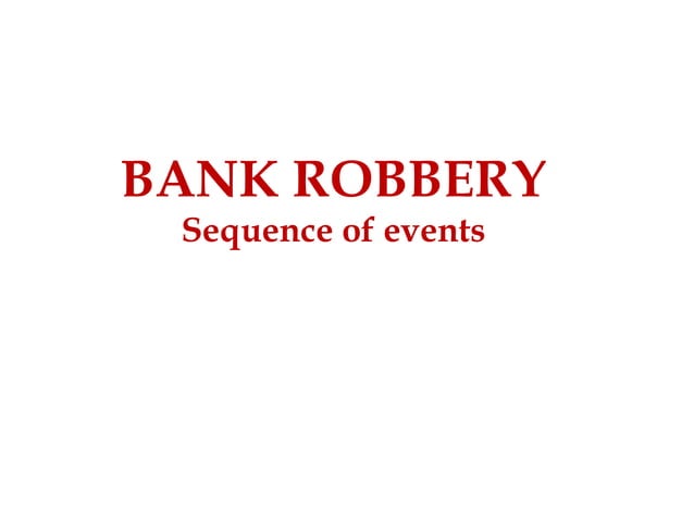 Bank Robbery story- Sequence of Events | PPT